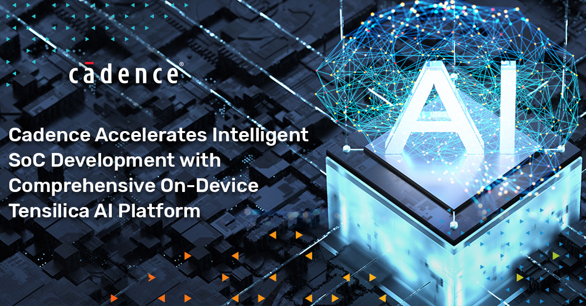 קיידנס הכריזה על Tensilica AI Platform להאצת ביצועי AI על שבב - Chiportal